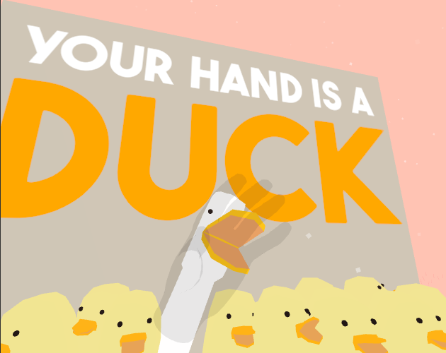 Your Hand Is A Duck (VR) by andyman404