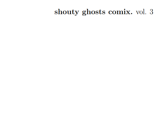 Shouty Ghosts Comix Vol. 3 by rosiezines