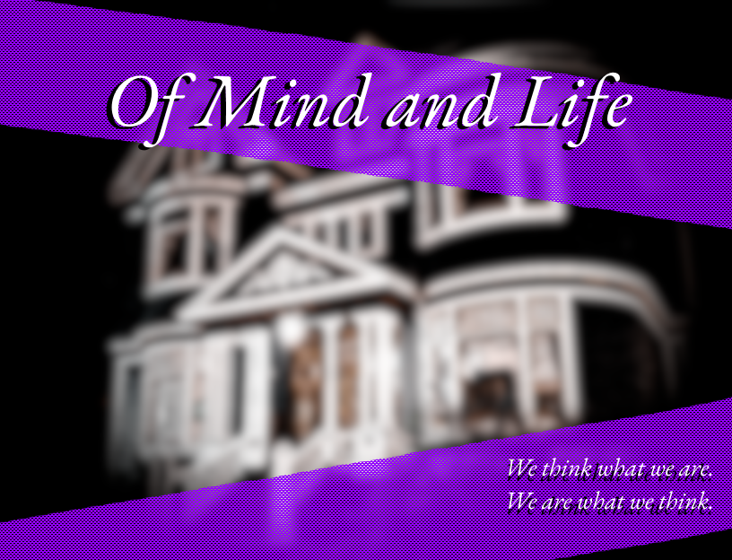 Of Mind and Life by cerealwaterfork