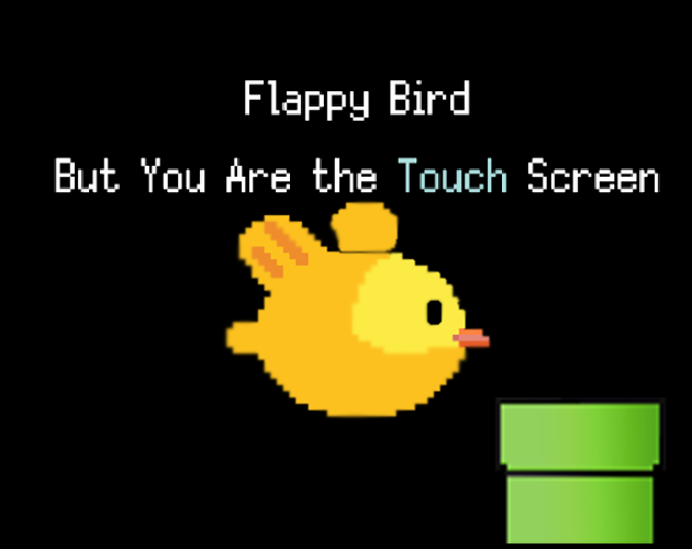Flaapy Bird, but you are the touch screen by DemonLordminus for GMTK Game Jam 2023 - itch.io