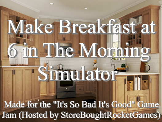 Make Breakfast at 6 in The Morning Simulator by iMakeStuffSC