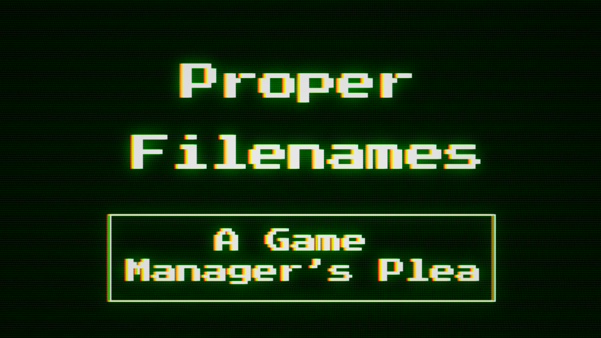 Proper Filenames: A Game Manager's Plea by TheNerdAgent, jzucc12 ...