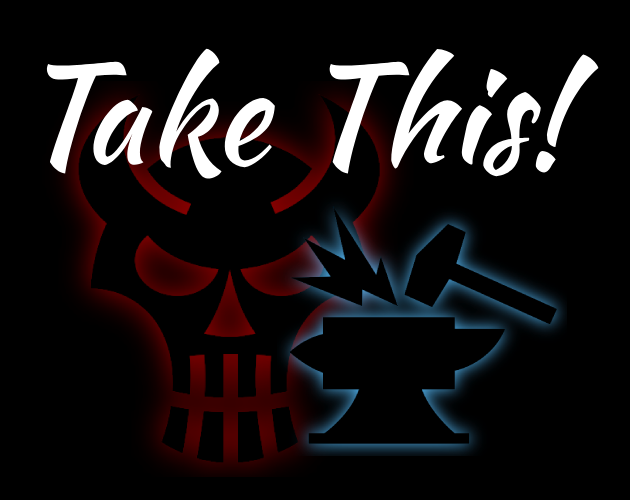 Take This! by OneMannGames, likesjx, QuantumPalinor