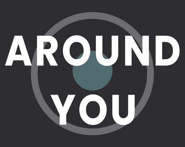 AroundYou by SebastianDev for GMTK Game Jam 2023 - itch.io