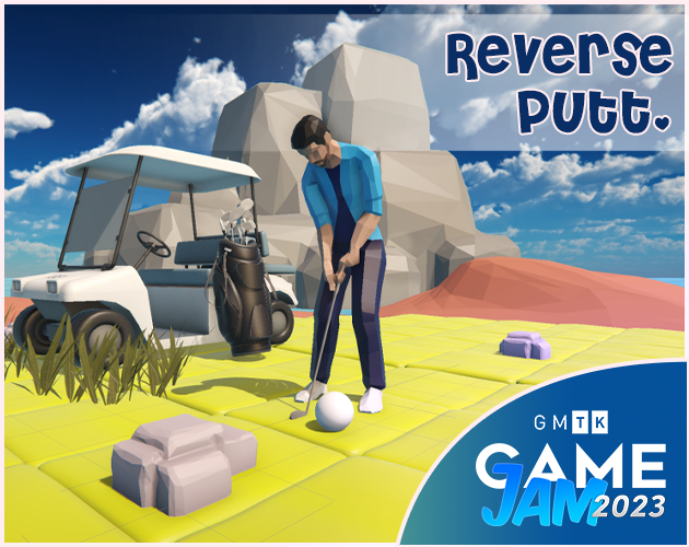 Reverse Putt - GMTK 2023 by Bruh Dev, karanavirus, smruxprab1102, realOGSenpai, rahulnaidu10 ...