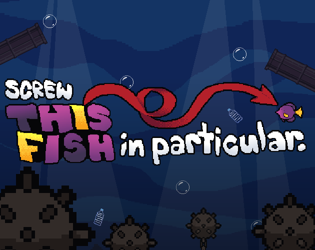 Screw This Fish in Particular by robotups for GMTK Game Jam 2023 - itch.io