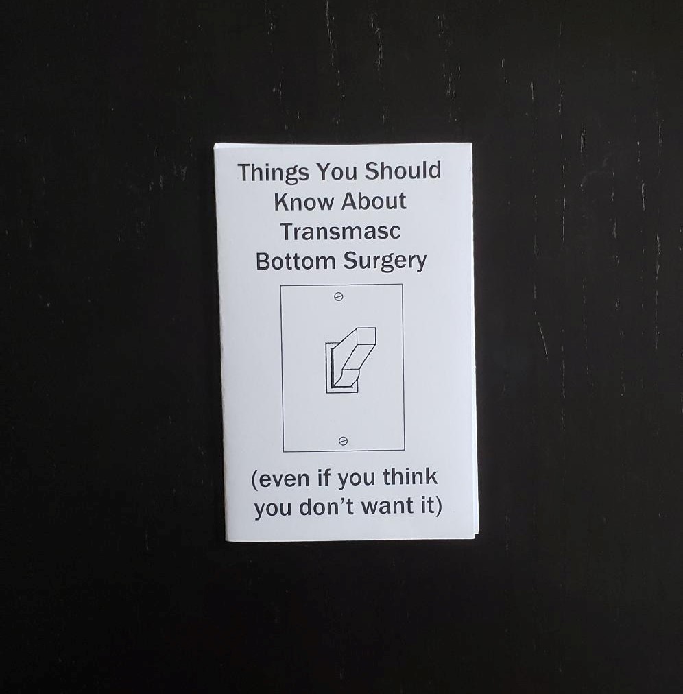 Zine - Things You Should Know About Transmasc Bottom Surgery by Birch Rosen