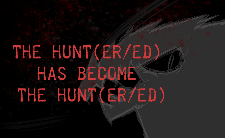 The Hunt(er/ed) has become the Hunt(er/ed) by Imaginary Thomas