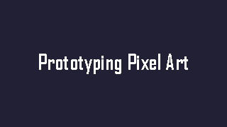 Prototyping Pixel Art Sprites And TileSet by liangxie