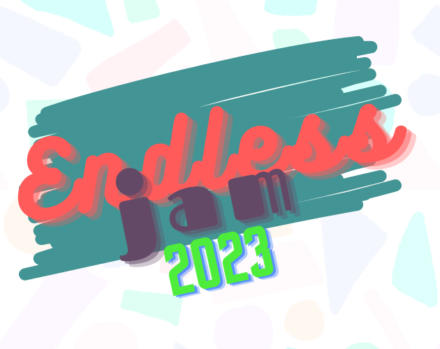 Endless Jam 2023 - itch.io