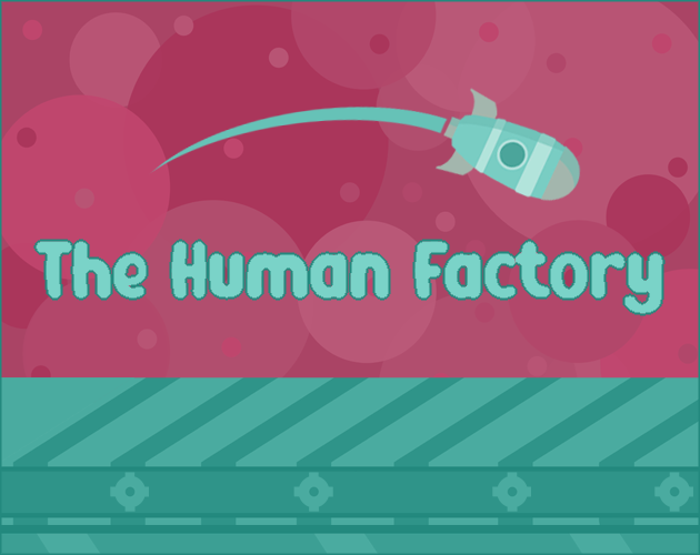 The Human Factory by HalfpipeDev