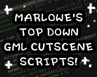 Marlowe's Top Down GML Cutscene Scripts by Marlowe Dobbe