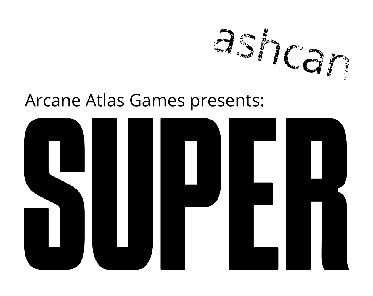 Super - ashcan by Arcane Atlas Games, Peter Graham