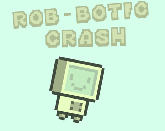 Rob - botic Crash by Gog_dev for Bucharest Summer Game Jam - itch.io