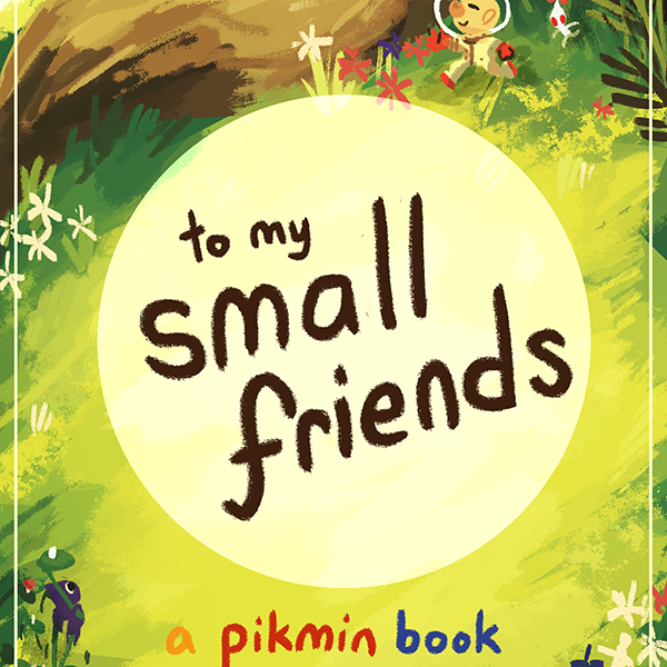 to my small friends: A Pikmin Zine [PDF] by laughingbear