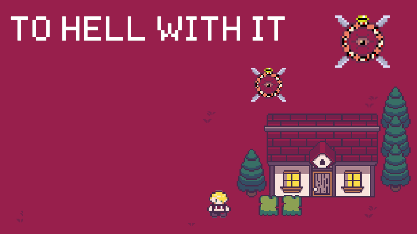 To Hell With It by DarkQueenSara, benny_23, Game Dev Técnico, Sammy ...