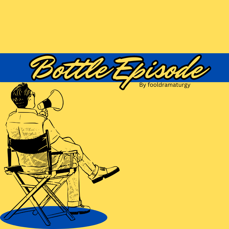 Bottle Episode by fooldramaturgy