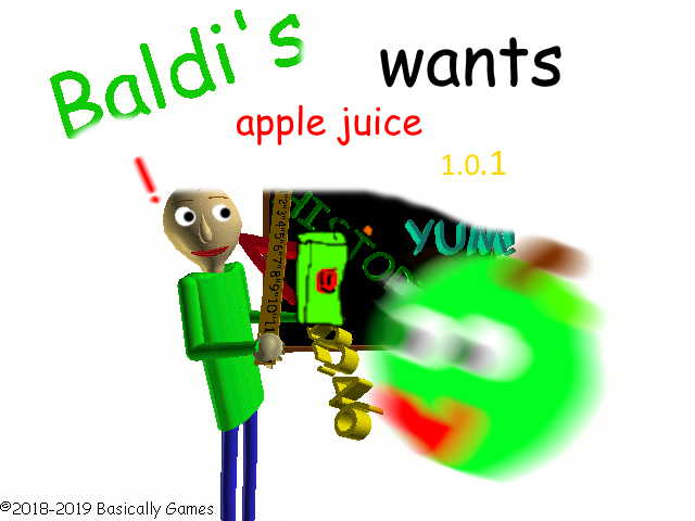 baldi want apple juice by RaitisTheModdingDude2010