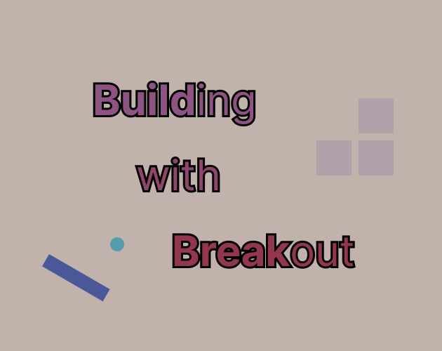 Building with Breakout by duck3456 for Trijam #232: The 3 hour game jam ...