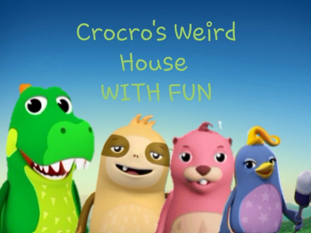 Crocro's Weird House, WITH FUN! by Crocro Mode