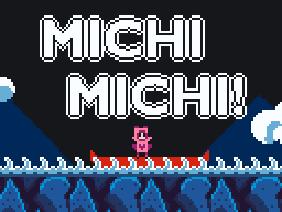 Michi Michi! by ZhucklyDev, SilverC, Nabo Games