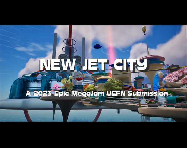 New Jet City [UEFN] by CosmicKiwi for 2023 Epic MegaJam! - itch.io