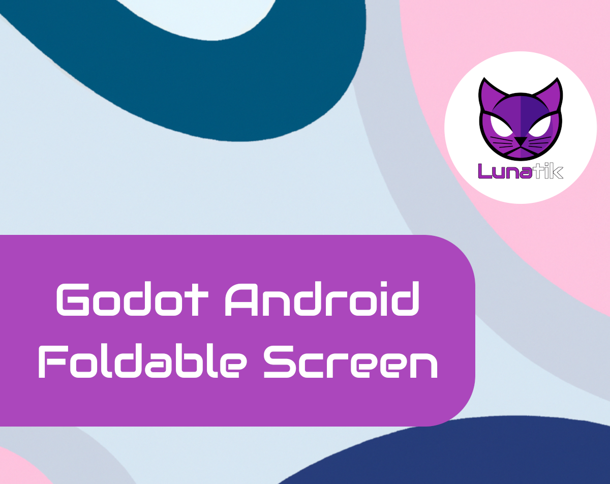 Godot Android Foldable Screen by Lunatik Games