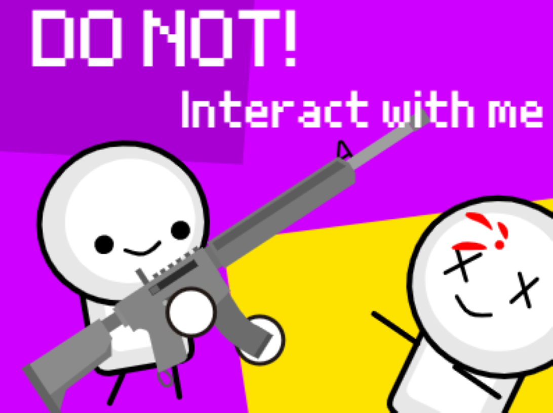 DO NOT! Interact with me by WhiteGlove