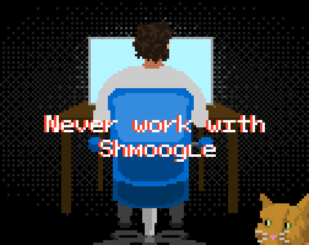 [Restricted] Never work with Shmoogle by fireKS, N1K04KA, Guulik for ...