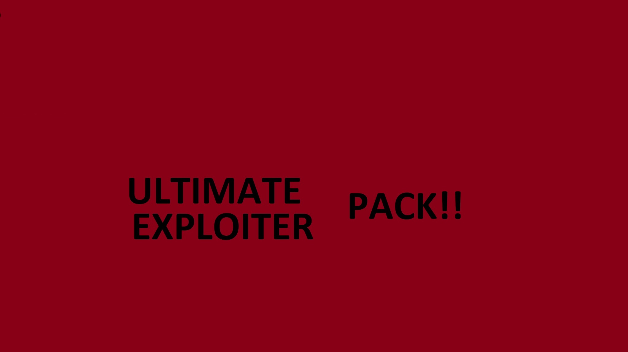 THE ULTIMATE ROBLOX EXPLOITERS PACK by TopHatDevGuy