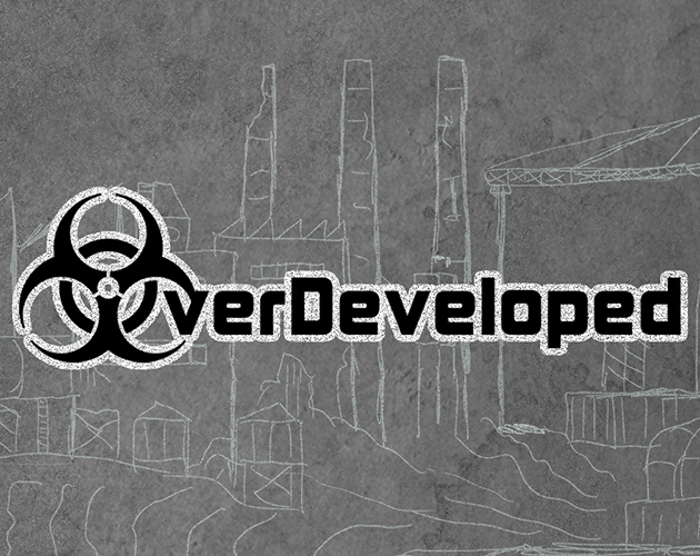 OverDeveloped by VFS Game Design - Programming