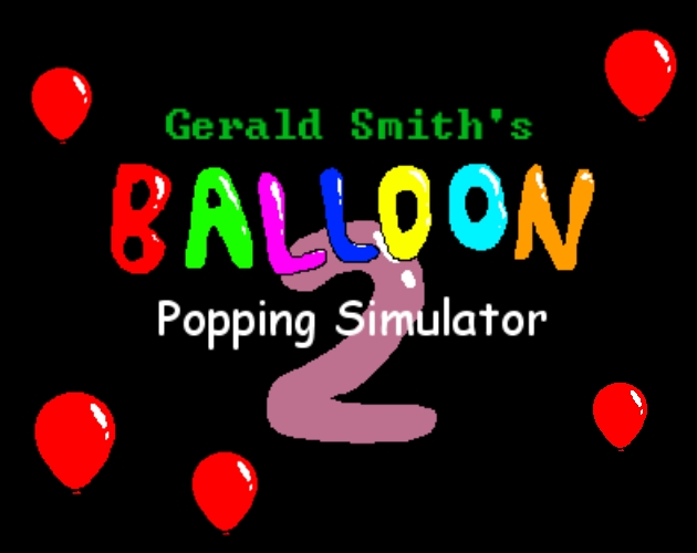Gerald Smith's Balloon Popping Simulator 2 by orggannick