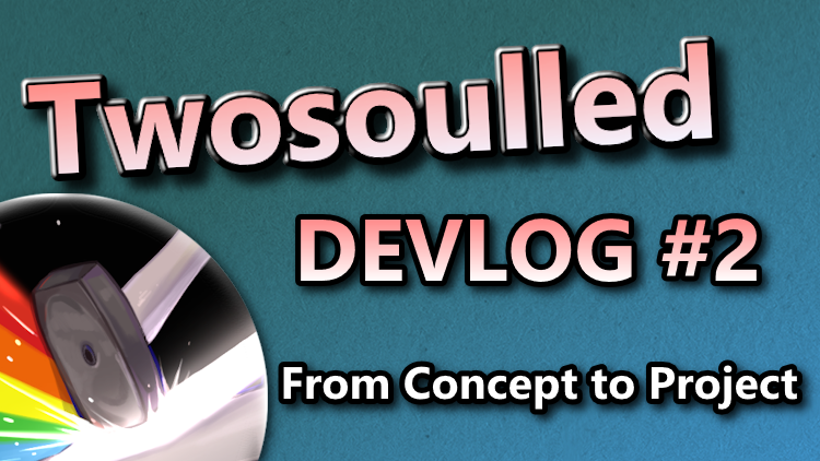 Twosoulled Devlog #2: From Concept to Project - itch.io