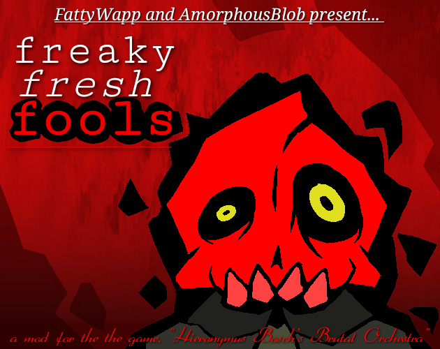 Fresh Freaky Fools (Legacy Version) by AmorphousBlob