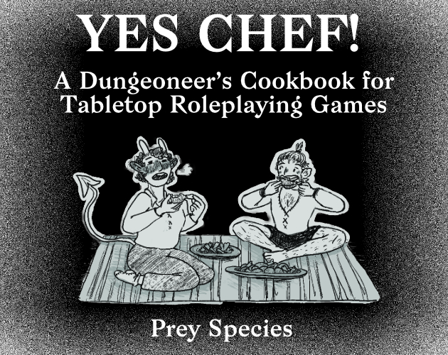 Yes Chef! A Dungeoneer's Cookbook for Tabletop Roleplaying Games by ...