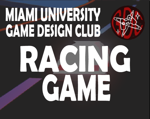 MGDC GAME 2 - RACING GAME by Miami University Game Design Club