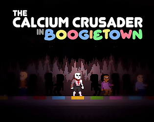 The Calcium Crusader in Boogietown by Sam Claydon Games, Dominic Beach
