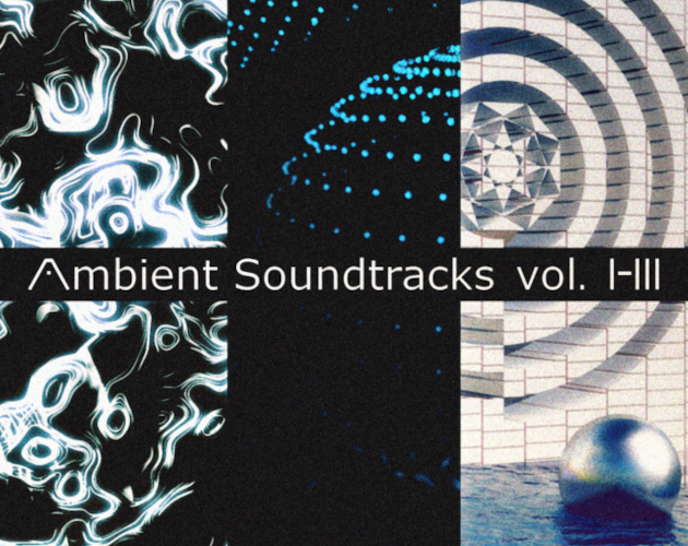 Ambient Soundtracks vol. I-III by valentin.orrit