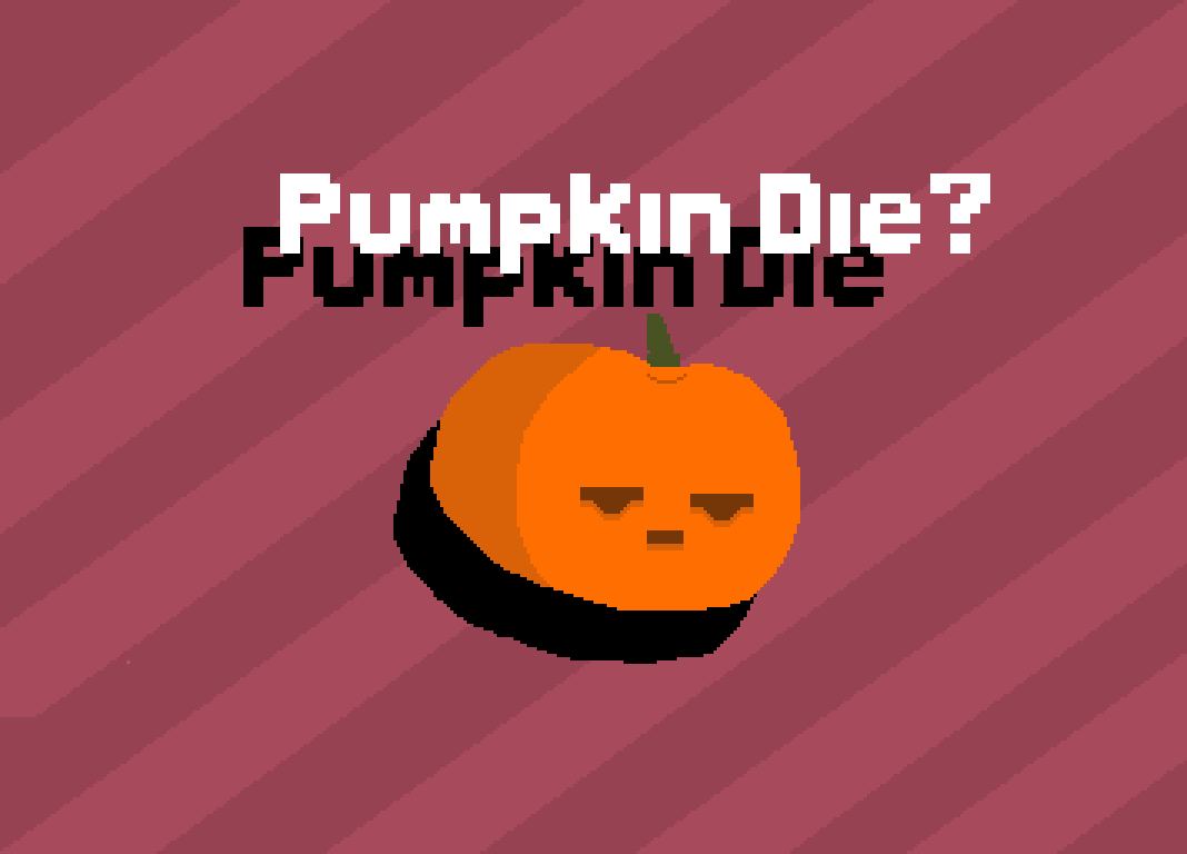 Pumpkin Die? by Sector$3 for Halloween gamejam - itch.io