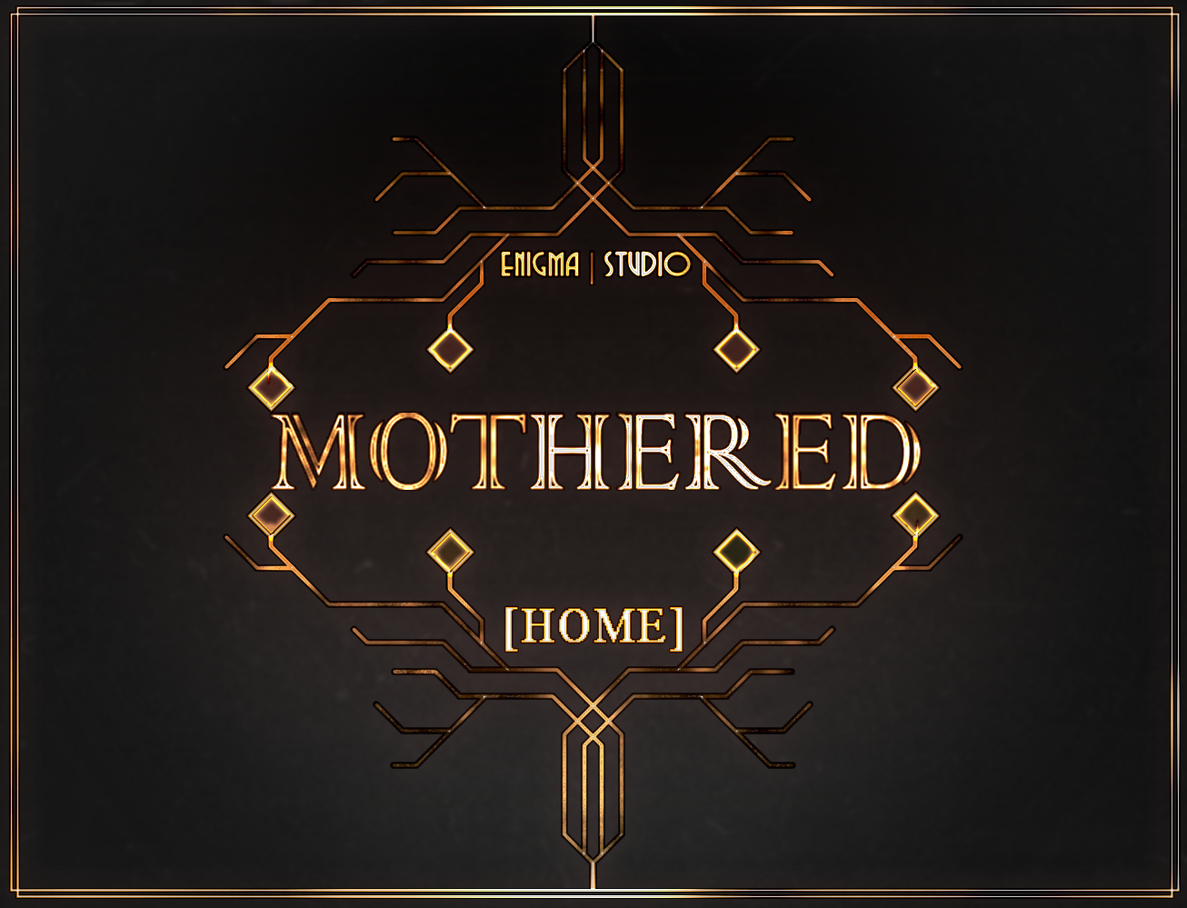 MOTHERED - DEMO + [HOME] by ENIGMA STUDIO