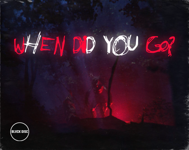 When Did You Go? by BLVCK DISC