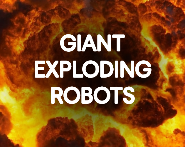 GIANT EXPLODING ROBOTS by The Crystal Maw