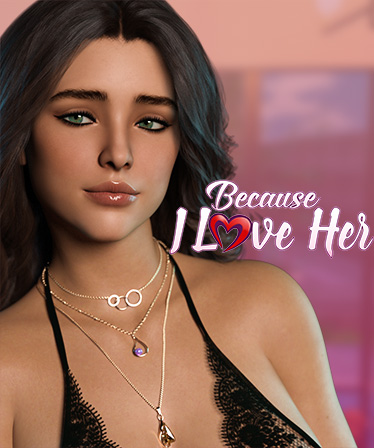 Chapter 4 (Sharing route) Now available (Love route in progress) - Because I Love Her by TheTypist
