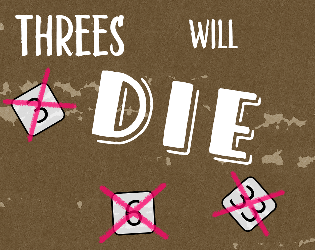 Threes Will DIE by Stickle