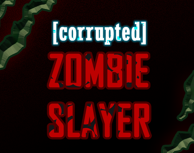 [corrupted] ZOMBIE SLAYER by StephenRockett for Games Now! Game Jam ...