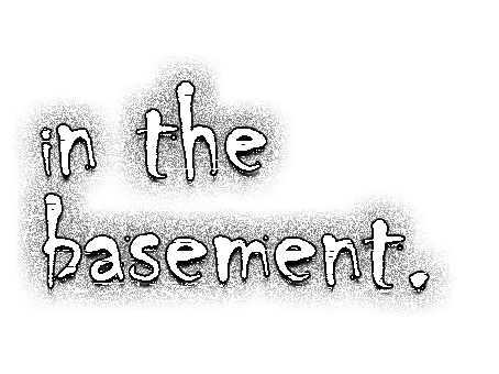 In The Basement. by Popcane