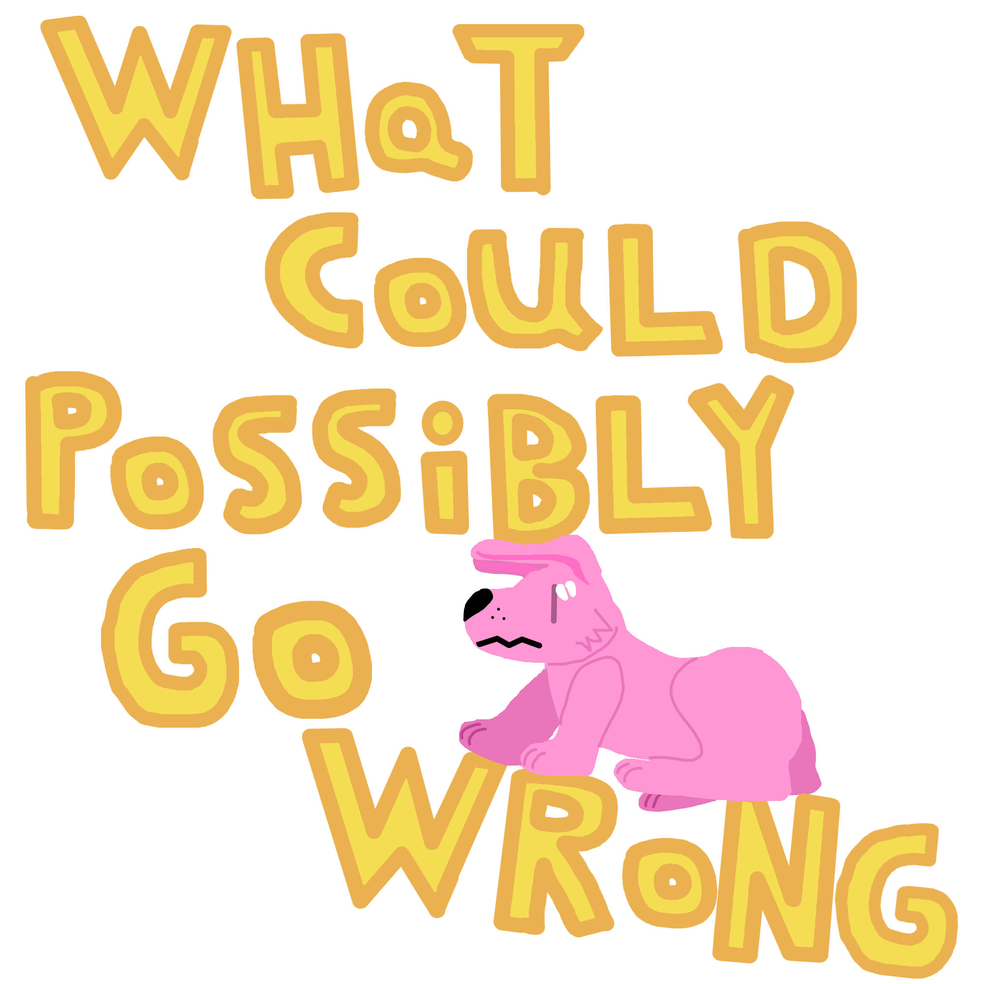 What Could Possibly Go Wrong demo by Alicorndragon