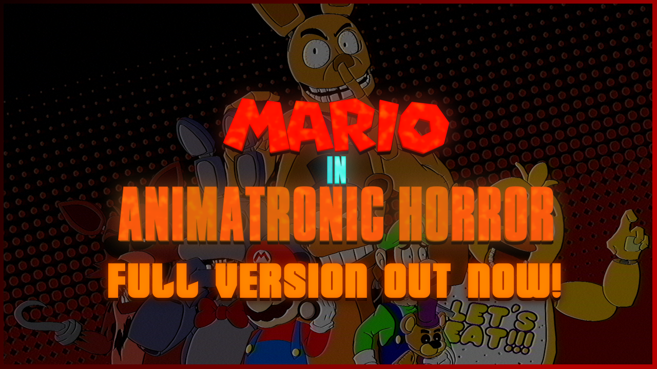 FULL VERSION OUT NOW!!! - Mario In Animatronic Horror by Galacticstar ...