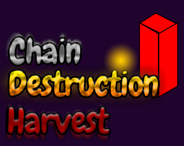 Chain Destruction Harvest by Tiny Goose