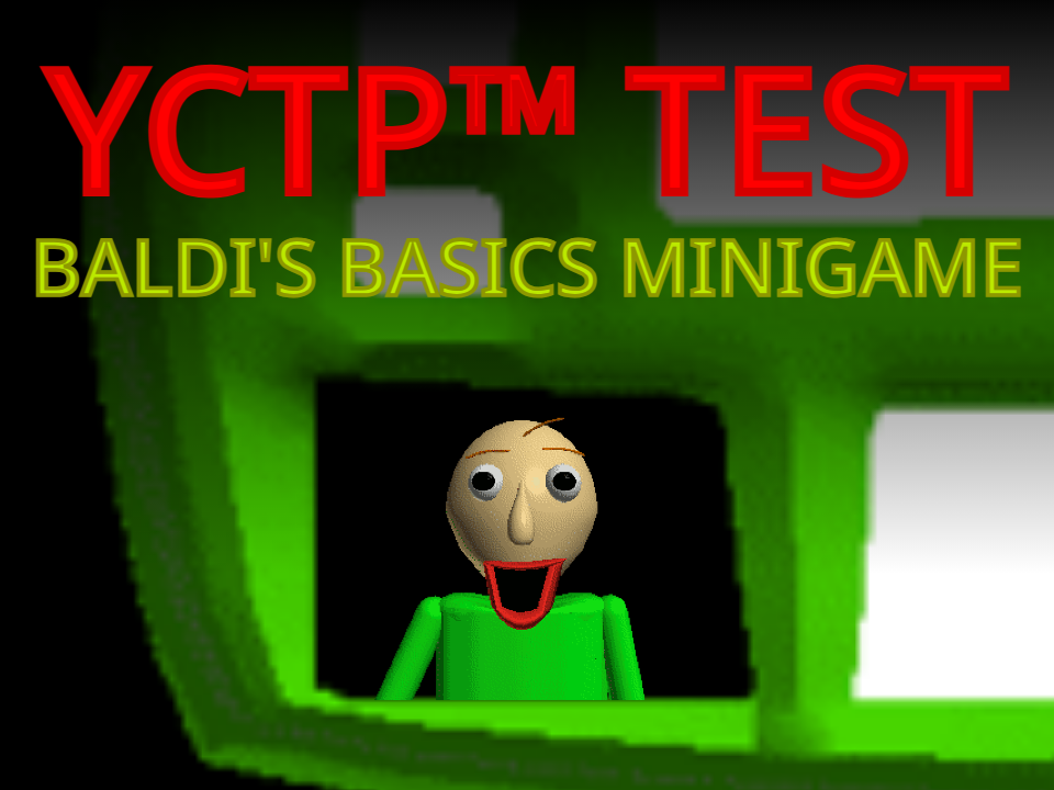 YCTP Test - Baldi's Basics Minigame by Starneo Studios
